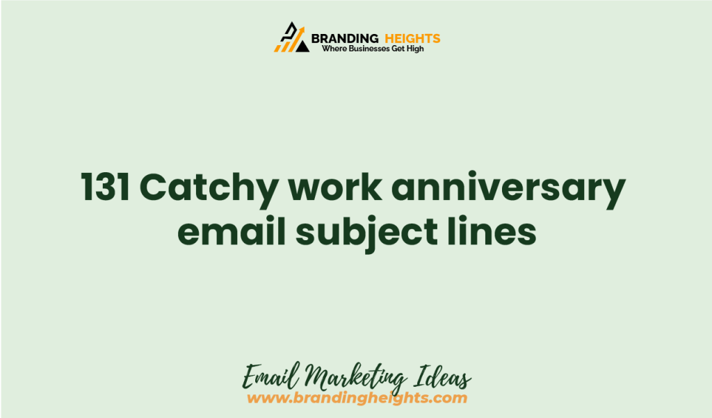 131 Catchy Work Anniversary Email Subject Lines Branding Heights